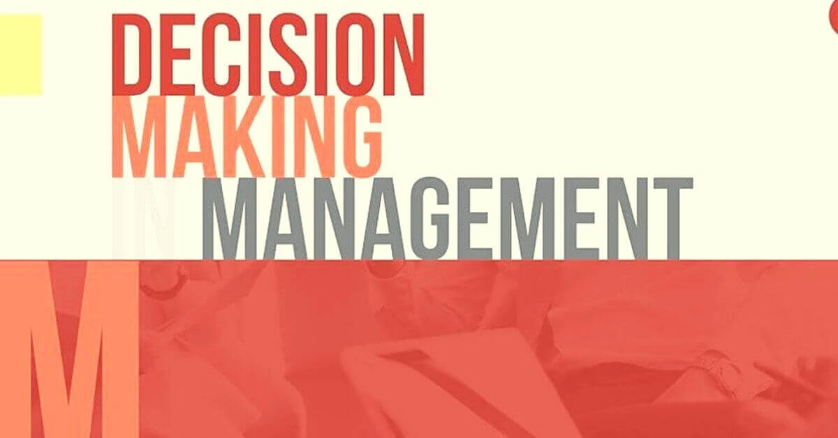 What is Decision Making in Management? Steps, Types, Theories ...